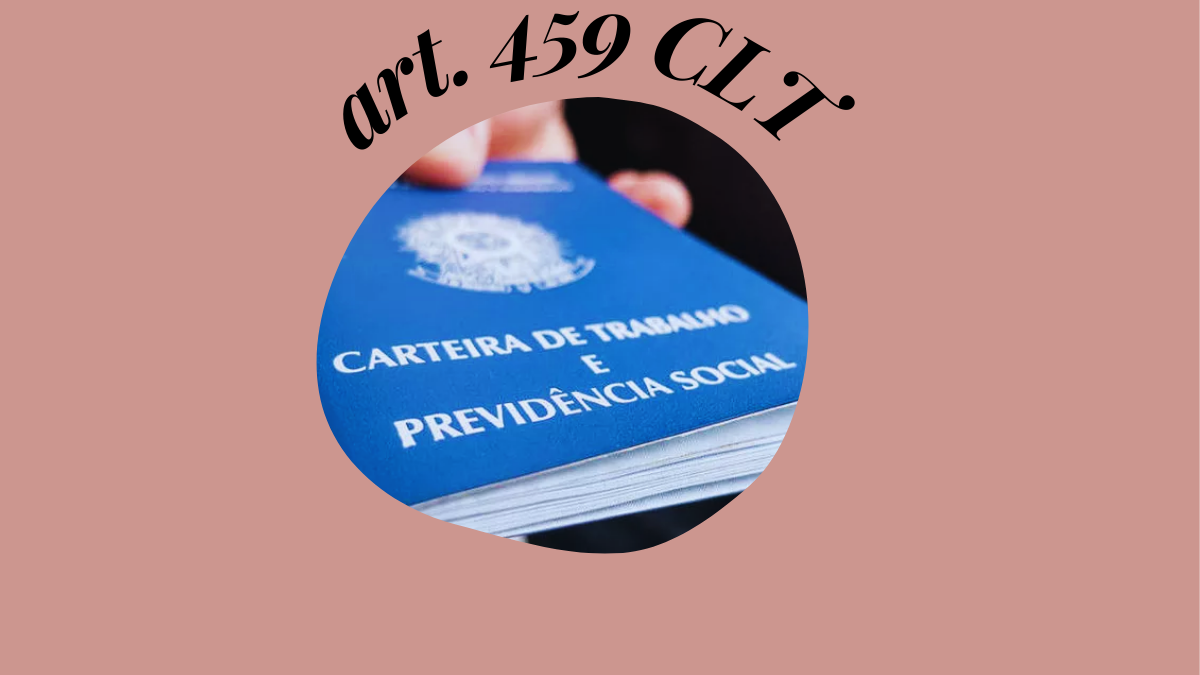 Art 459 da CLT: entenda a Consolidação das Leis do Trabalho